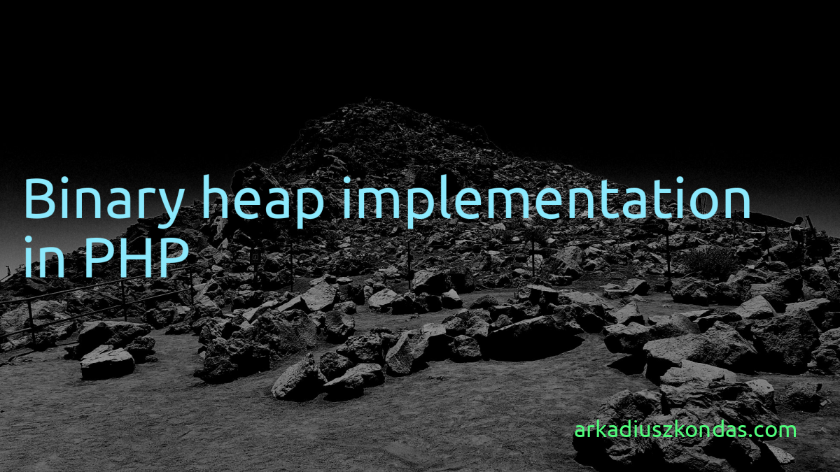 Binary Heap Implementation In Php Arkadiusz Kondas Software Architect And Data Scientist